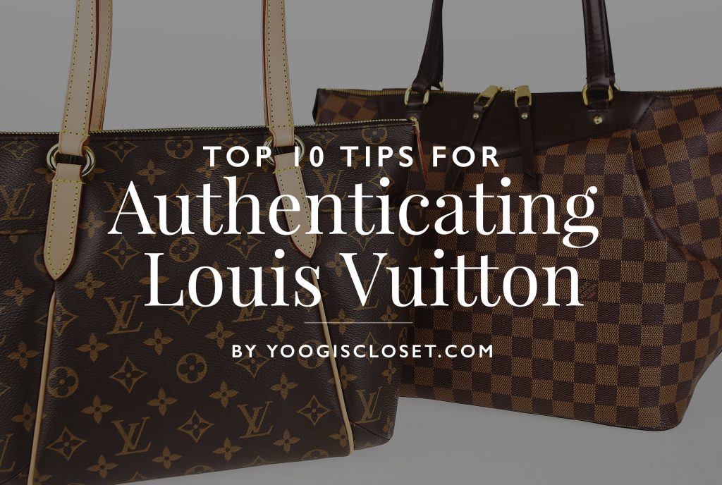 Top 10 Tips For Authenticating Louis Vuitton | Yoogi'sClosetBlog